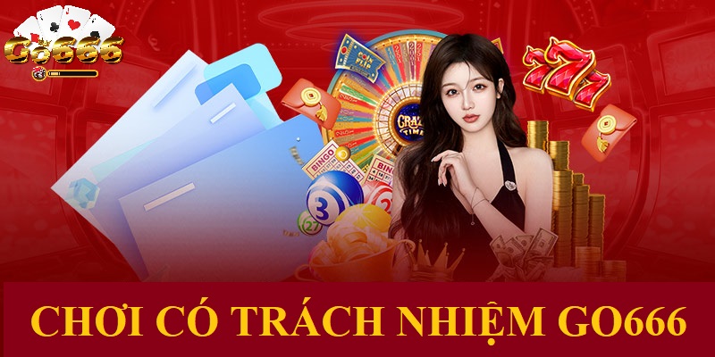Chơi có trách nhiệm Go666: Bảo vệ quyền lợi của chính mình